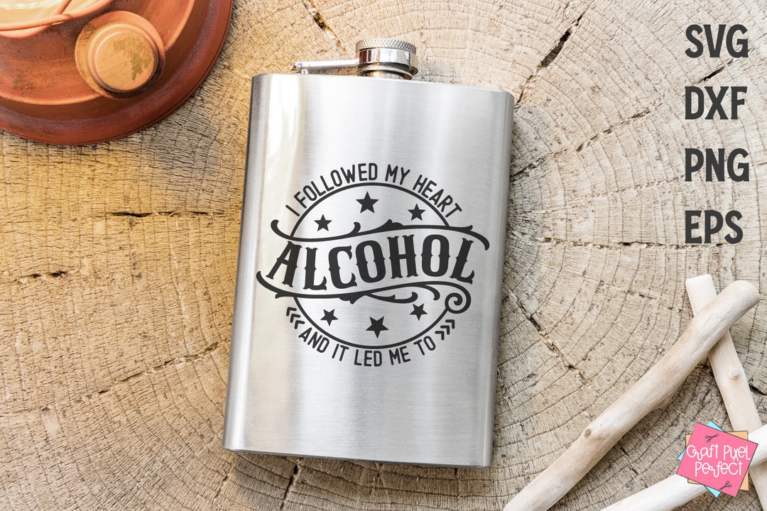 Funny Alcohol Saying Svg Flask Svg Whiskey Glass Svg Liquor - Etsy