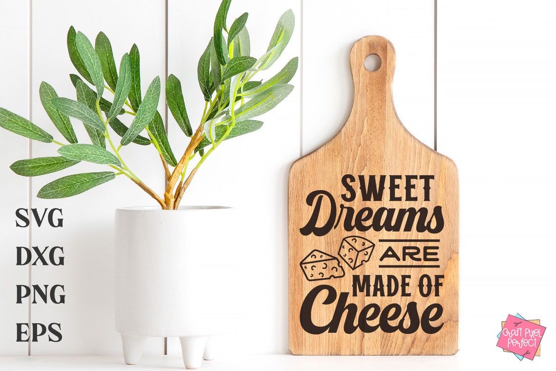 Cheese Board Saying Svg, Sweet Dreams Are Made of Cheese, Funny Kitchen ...
