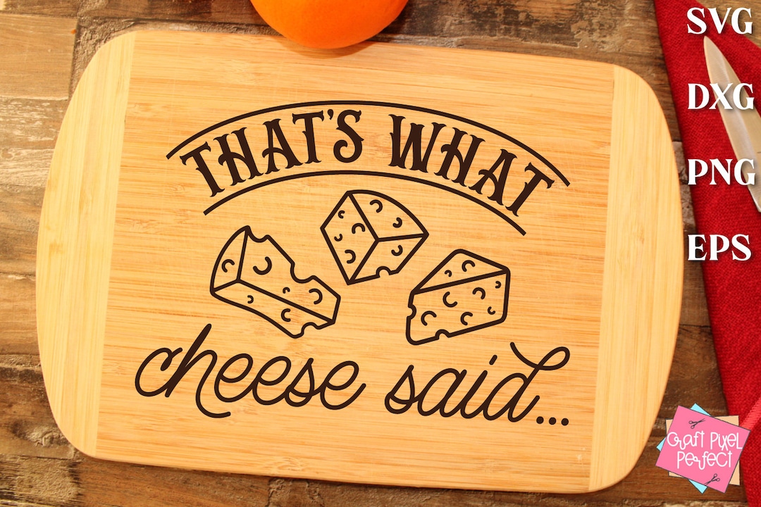 Funny Cutting Board Sayings Svg, That's What Cheese Said, Charcuterie Svg, Food Tray Svg ...