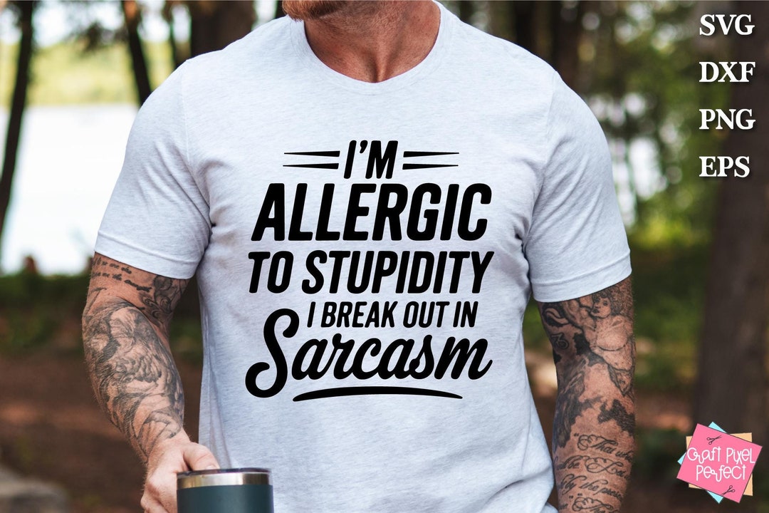 Men Shirt Design Svg, Funny Svg File for Men, Tshirt Men Png, Sarcasm ...