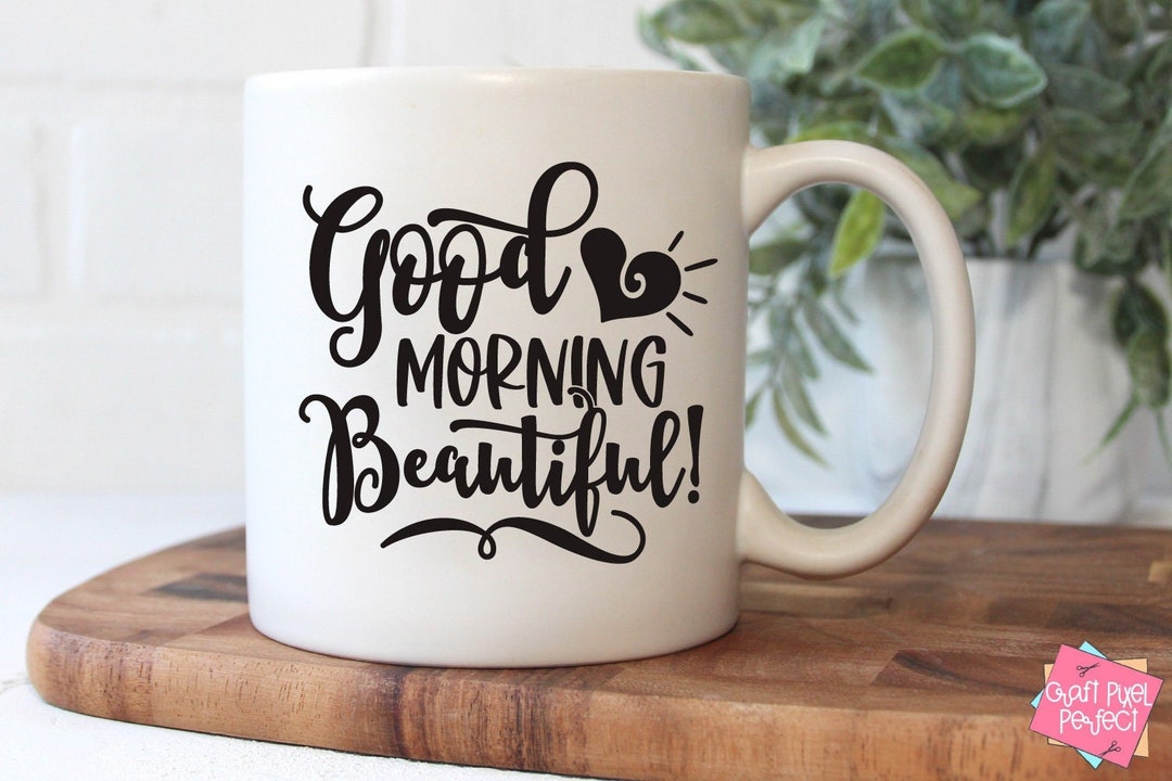 Good Morning Beautiful Svg Coffee Quotes Svg Newlywed Svg - Etsy