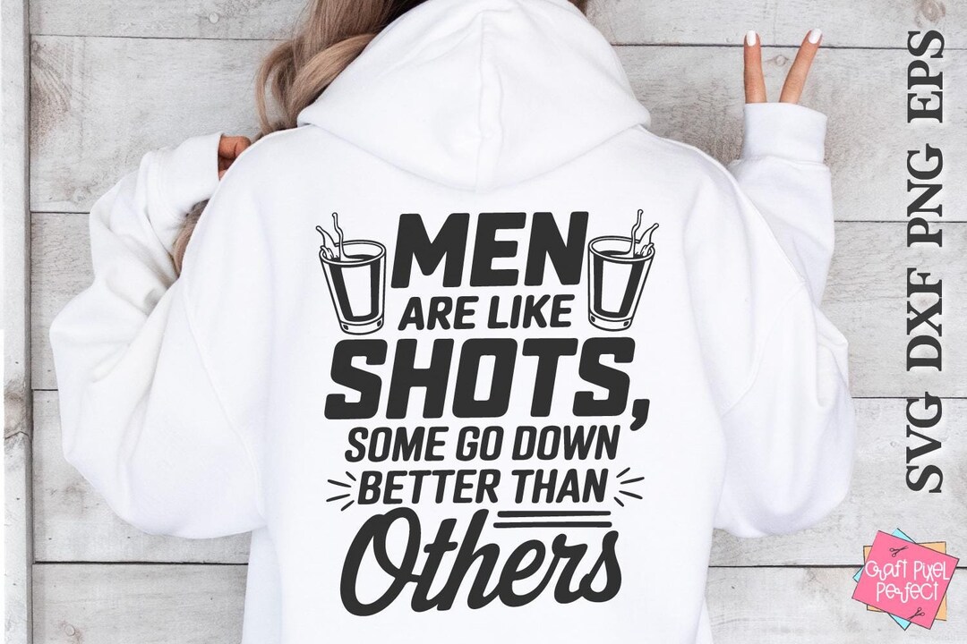 Men Are Like Shots SVG, Funny Sayings Shirt, Naughty Svg, Inappropriate ...