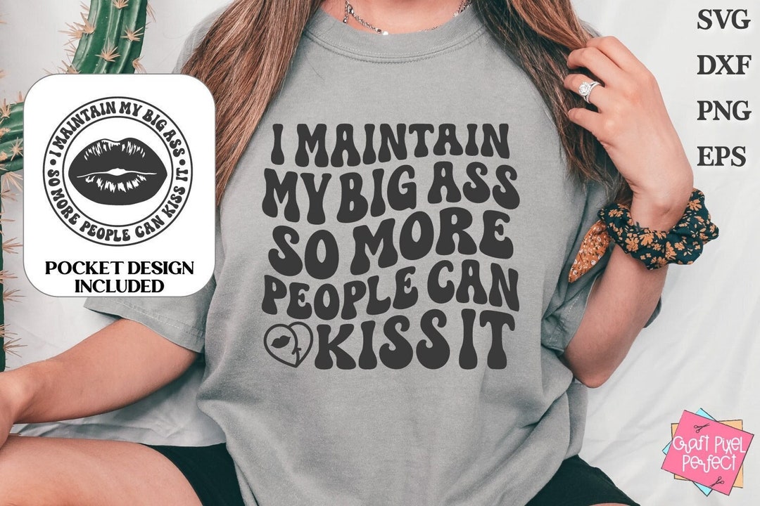 Snarky Women Shirt Svg, I Maintain My Big Ass, Smartass Svg, Funny ...