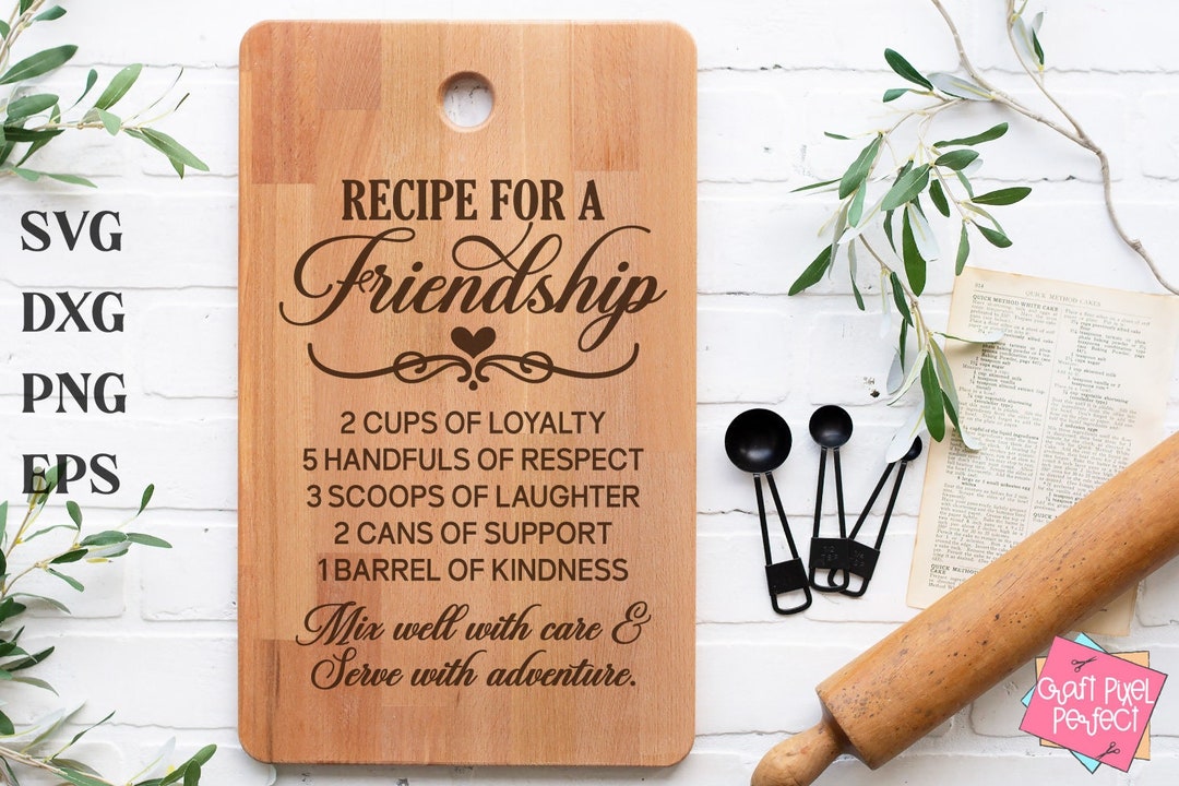 Svg for Cutting Boards, Recipe for A Friendship, Tea Towel Sayings ...