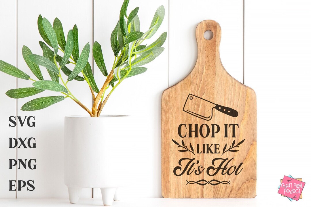 Chop It Like It's Hot Svg, Funny Cutting Board Svg, Charcuterie Board ...