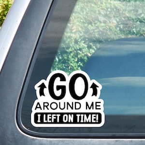 Funny Car Decal SVG, Go Around Me I Left on Time, Car Sticker Svg ...