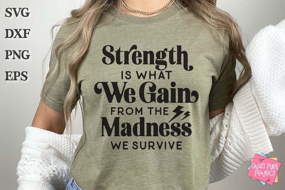 Empowering Quote Svg, Resilience Saying Svg, Strength From Madness ...