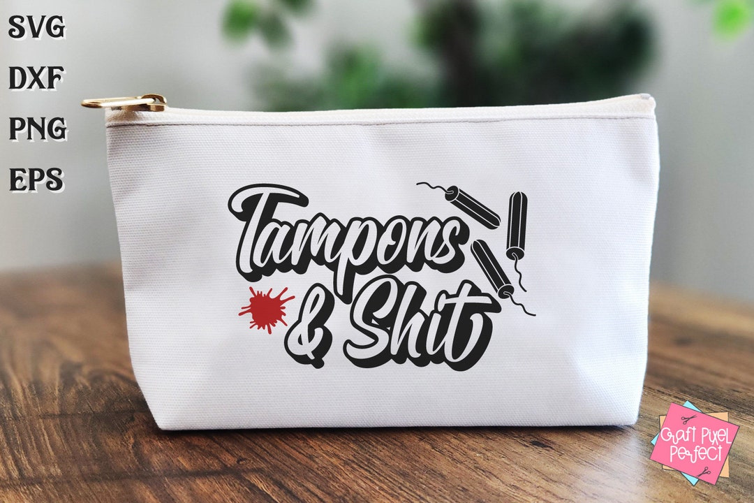 Funny Period Bag Svg, Tampons Bag Svg, Cosmetic Bag Sayings Svg, Makeup ...