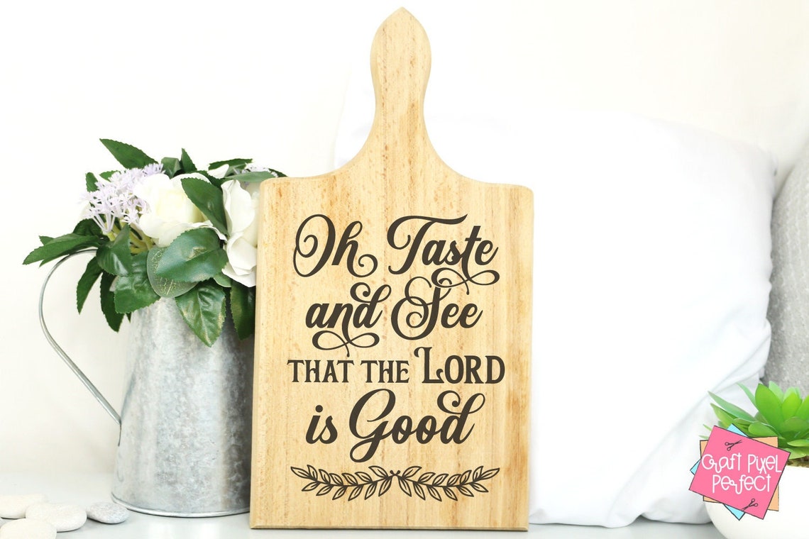 Oh Taste and See That the Lord is Good Cutting Board Svg - Etsy
