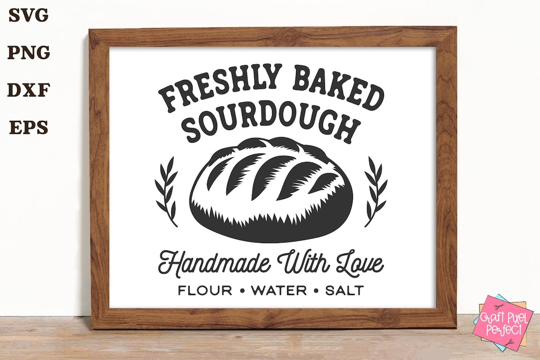 Sourdough Bread Svg, Homemade Bread Sign Svg, Home Baking Svg ...