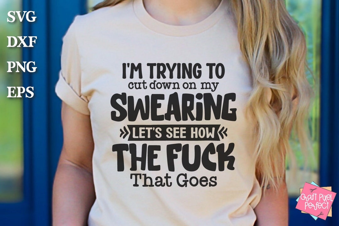 Funny Swearing Shirt Svg, Profanity Coffee Mug Quote, Vulgar Svg Design ...