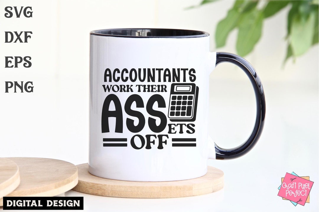 Funny Accountant Mug SVG, Accounting Humor Svg, CPA Gift Svg ...