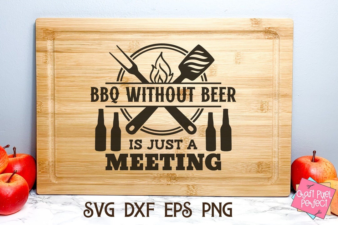 Funny Cutting Board Svg, BBQ Saying Svg, Beer Svg, Kitchen Quote, Svg ...