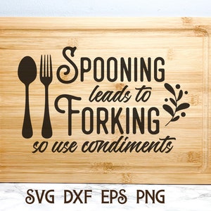 Spooning Leads to Forking so Use Condiments, Funny Cutting Board Svg ...