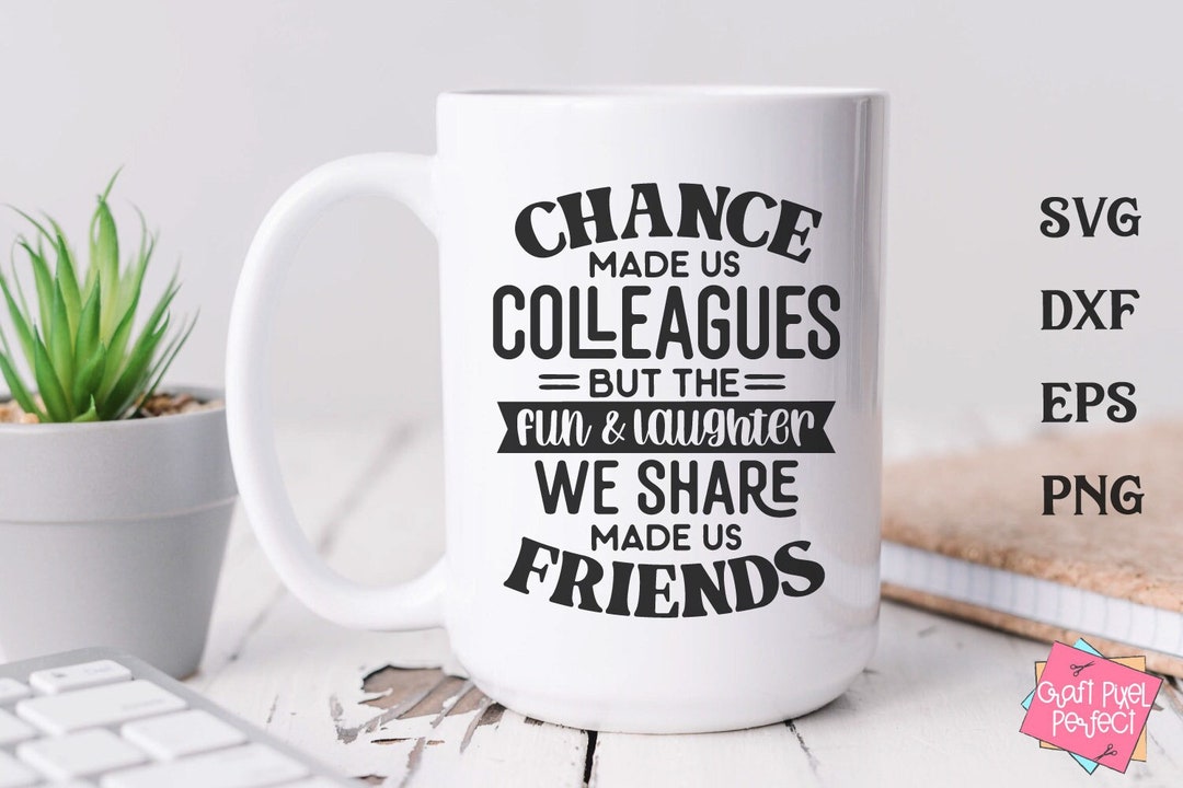 Coworker Appreciation Saying Svg, Work Colleague Mug Svg, Friendship ...