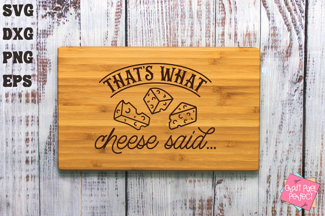 Funny Cutting Board Sayings Svg, That's What Cheese Said, Charcuterie ...