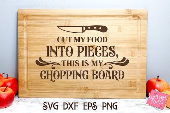 Funny Cutting Board Svg Design Cut My Food Into Pieces This - Etsy