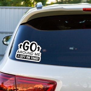 Funny Car Decal SVG, Go Around Me I Left on Time, Car Sticker Svg ...