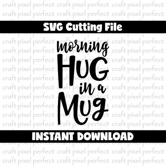 Morning Hug In A Mug Svg Coffee Mug Svg Mug Sayings Svg | Etsy