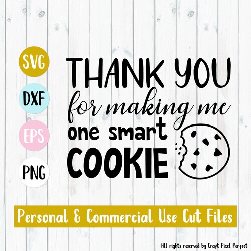 Thank You for Making Me One Smart Cookie Svg Smart Cookie Svg - Etsy