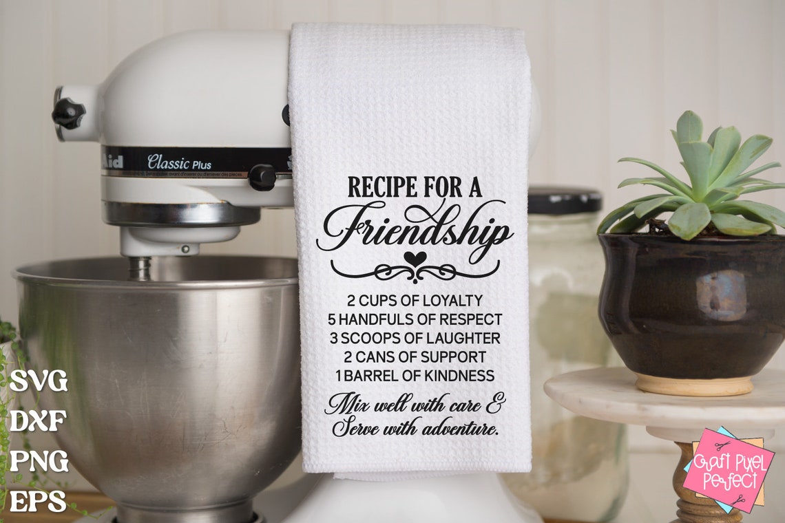 Svg for Cutting Boards, Recipe for A Friendship, Tea Towel Sayings ...