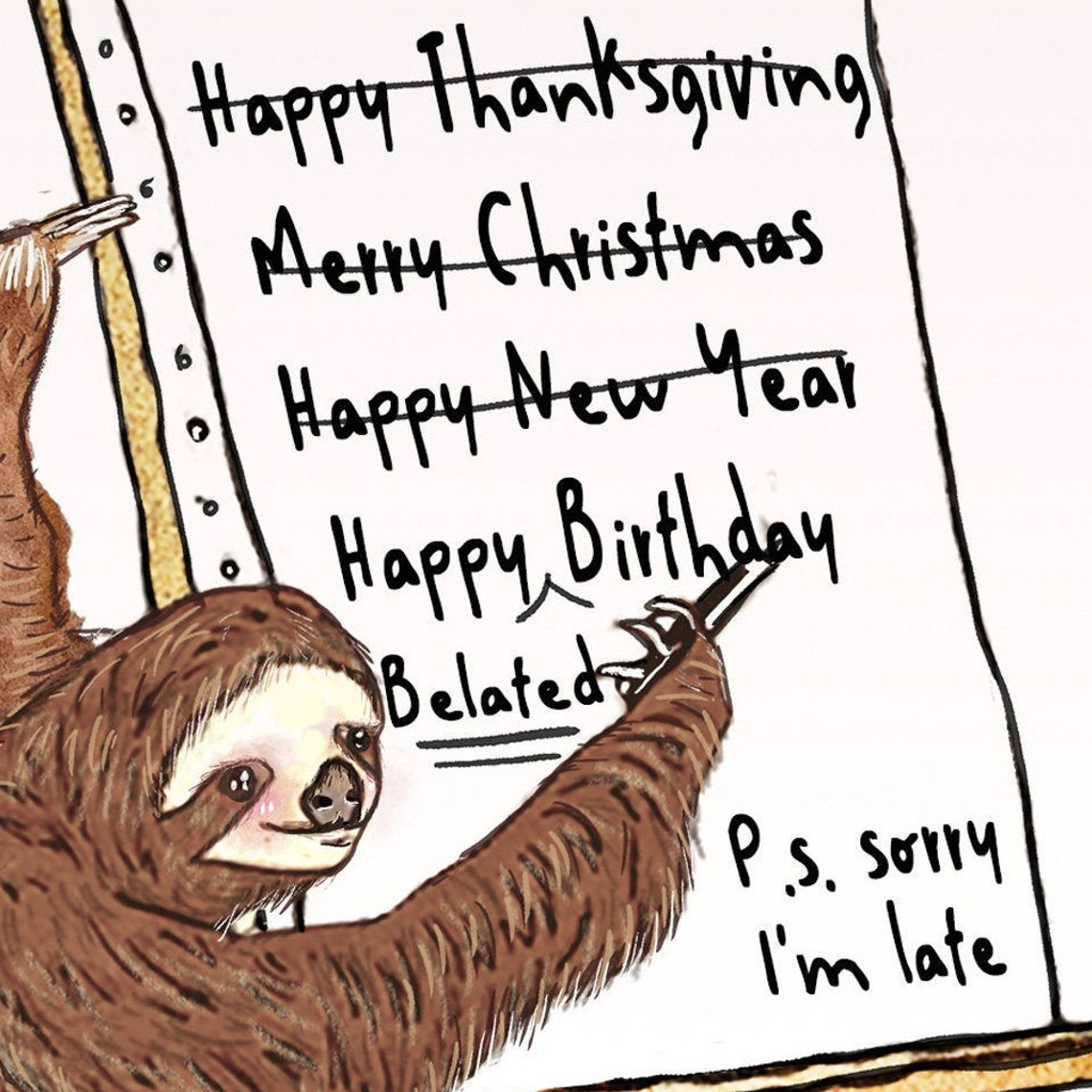 Sloth Late Birthday Card Funny Sorry I Am Late Happy - Etsy