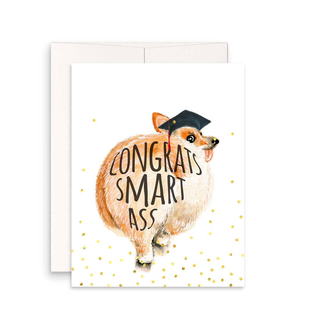 Corgi Dog Graduation Cards Funny - Congrats Smart Ass Corgi Butt ...