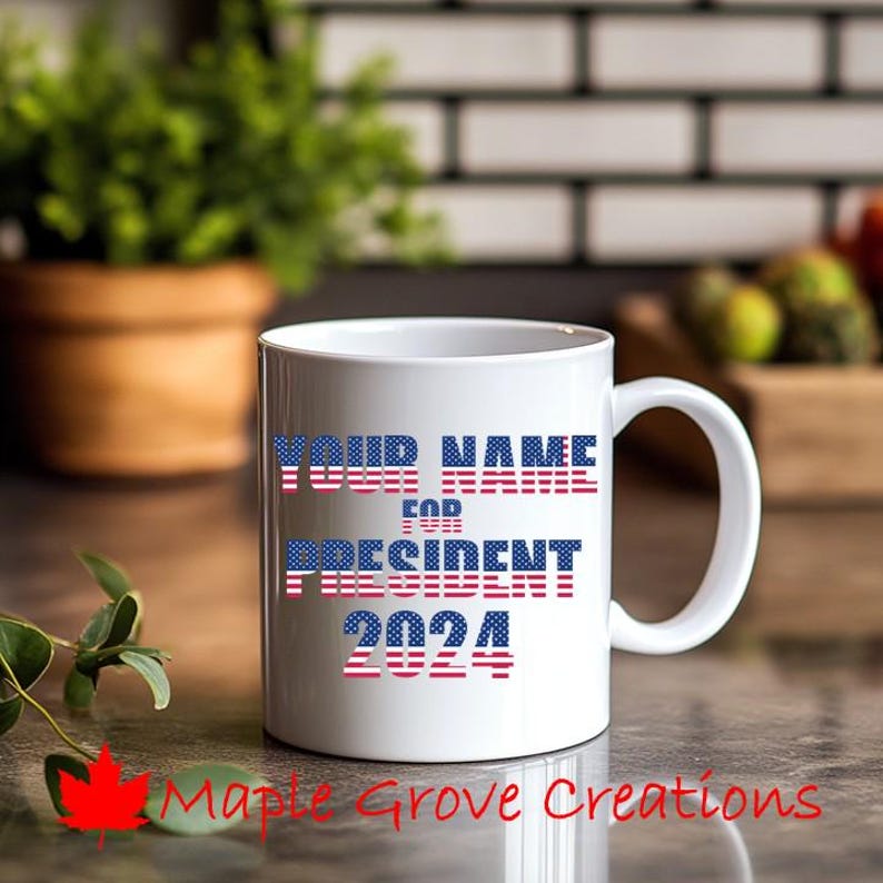 Personalized Your Name for President Coffee Mug - 11 Oz Coffee Mug ...