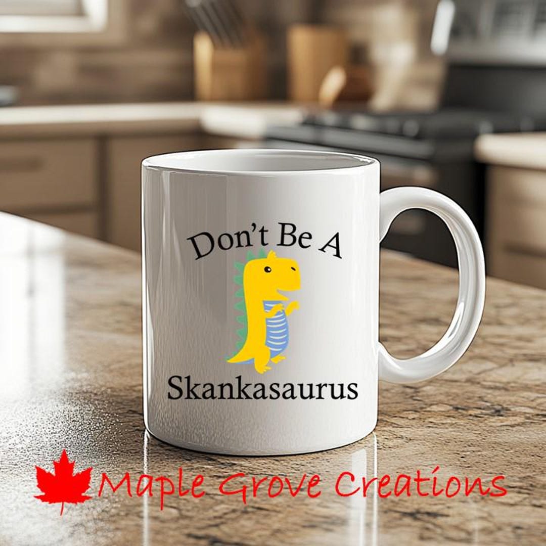 Don't Be A Skankasaurus Coffee Mug - 11 Oz Coffee Mug - Available in ...
