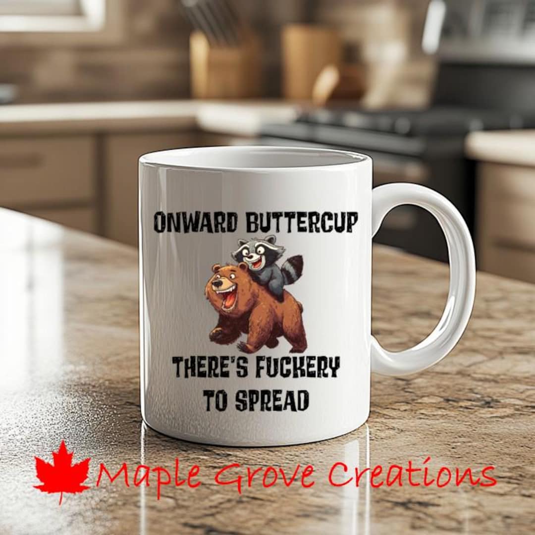 Onward Buttercup There's Fuckery to Spread Coffee Mug - 11 Oz Coffee ...