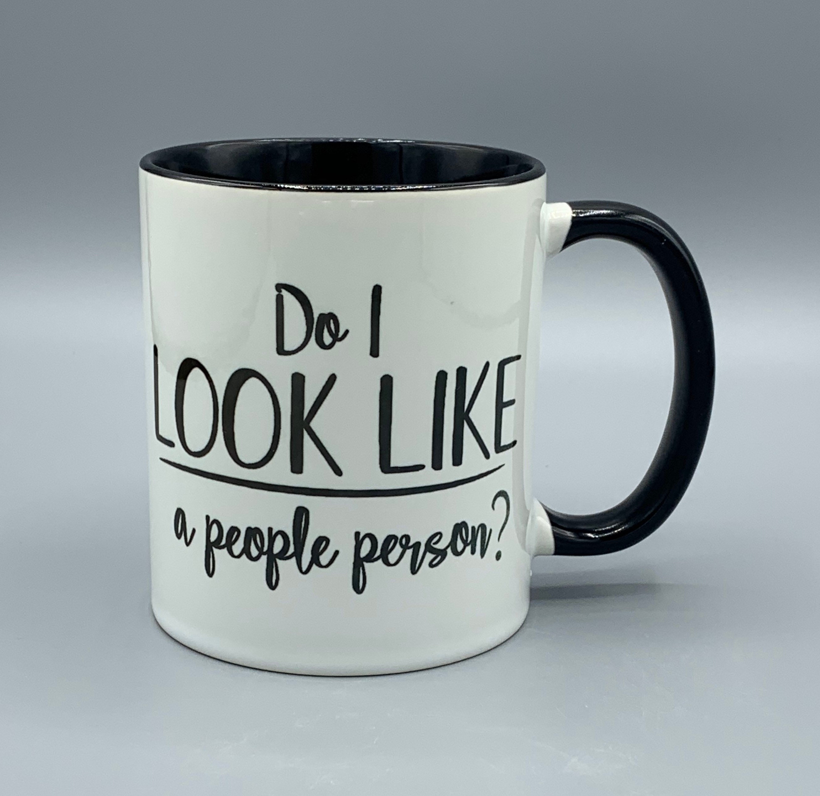 Do I Look Like A People Person Coffee Mug - 11 Oz Coffee Mug ...