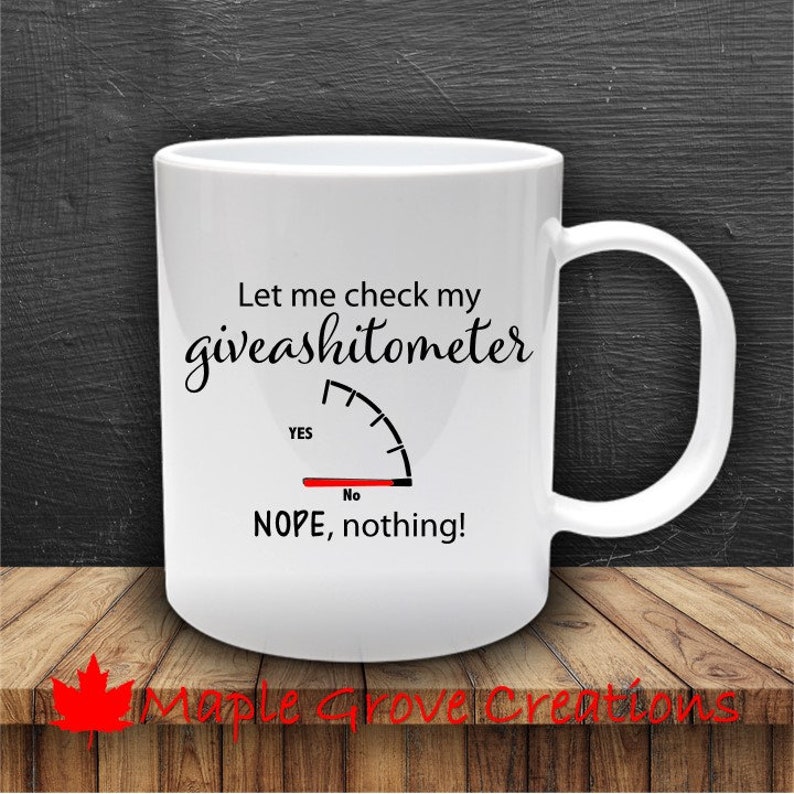 Let Me Check My Giveashitometer Coffee Mug 11 oz coffee mug | Etsy