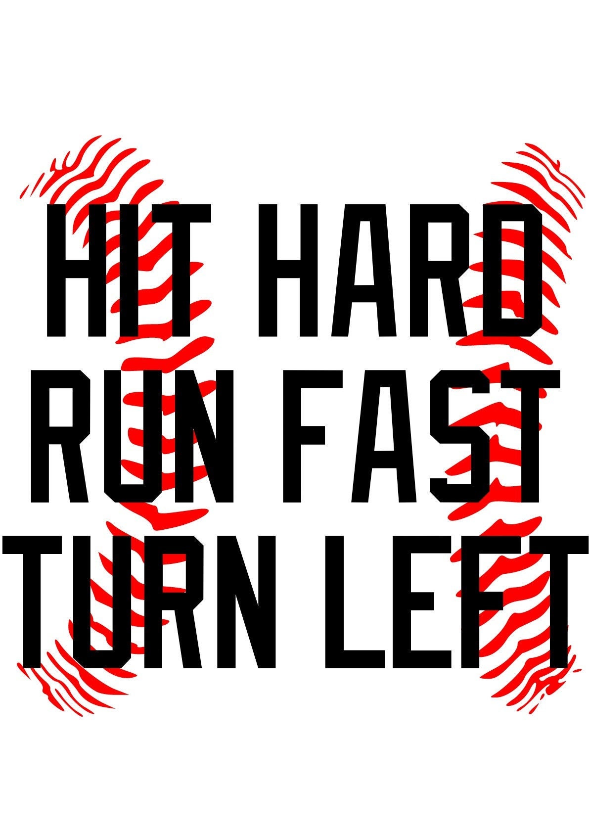Baseball Quote and Seams 'hit Hard Run Fast Turn Left' SVG Vector ...