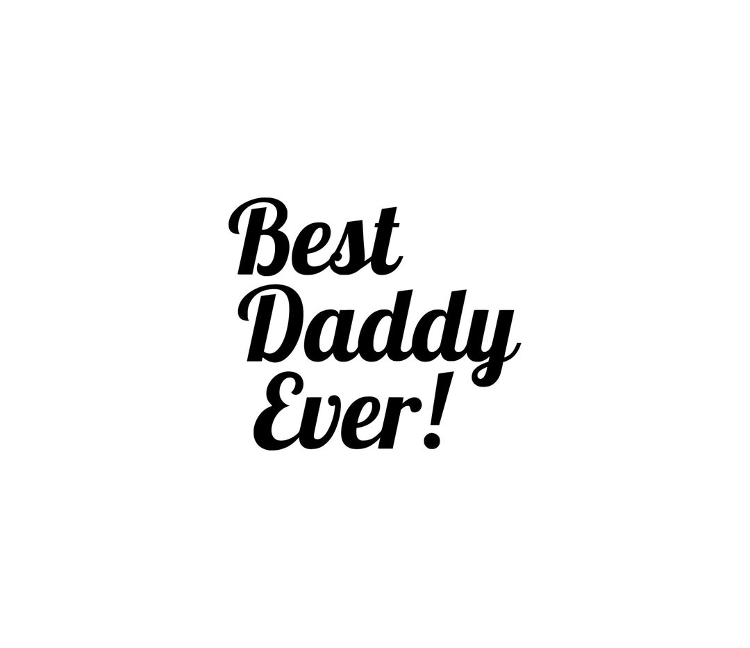Best Daddy Ever Text SVG Vector Cutting File / Clip Art Available for ...