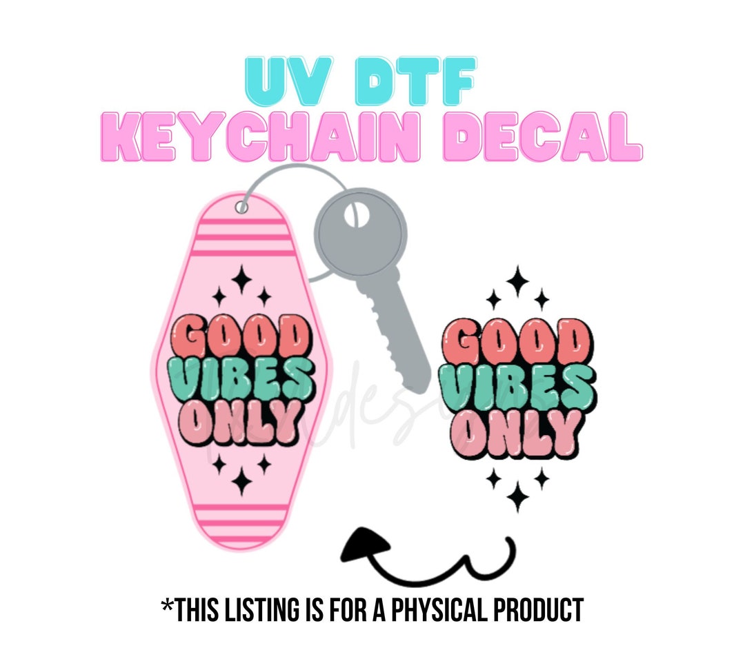 Uv Dtf Keychain Decals, Good Vibes Only Sticker, Keychain Sticker ...