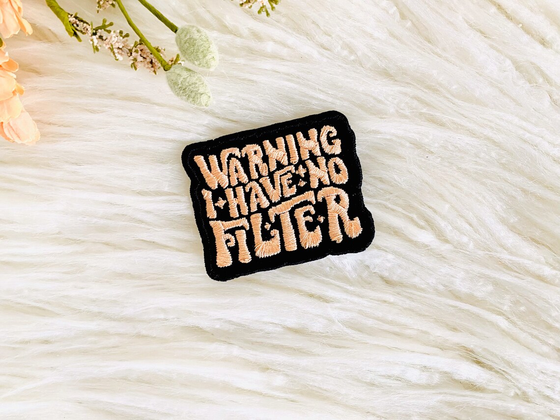 I Have No Filter Hat Patch, Funny Hat Patches, No Filter Iron On ...