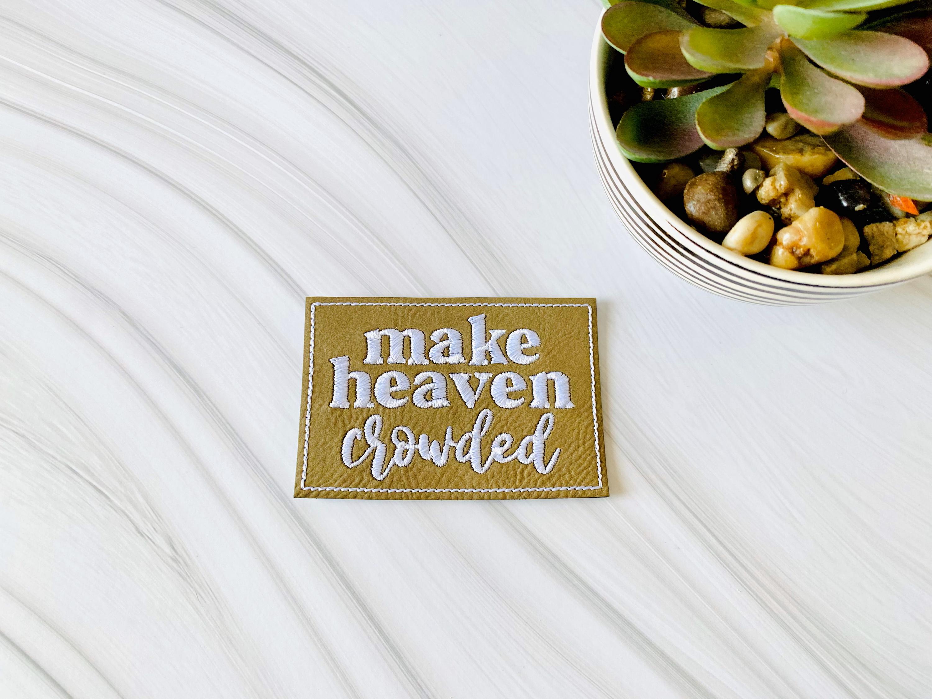 Make Heaven Crowded Hat Patch, Faith-based Iron-ons, Christian ...