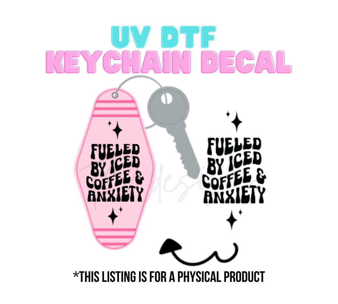 Uv Dtf Keychain Decals, Fueled by Iced Coffee Sticker, Anxiety Sticker ...