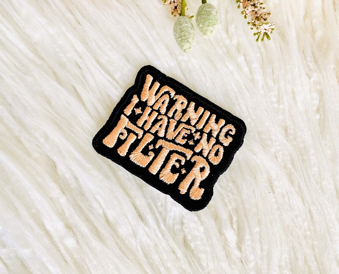 I Have No Filter Hat Patch, Funny Hat Patches, No Filter Iron On ...