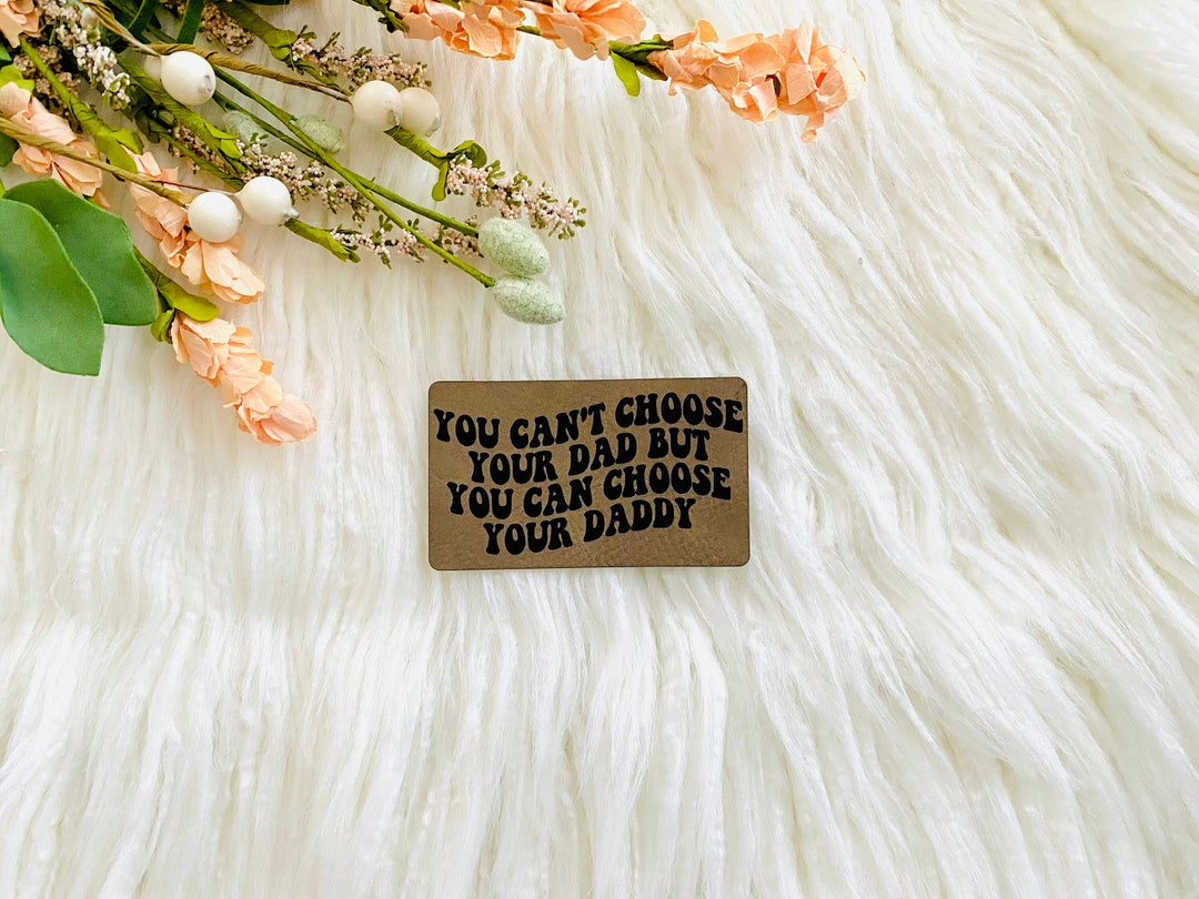 You Can Choose Your Daddy Patch, Funny Hat Patch for Women, Adhesive ...