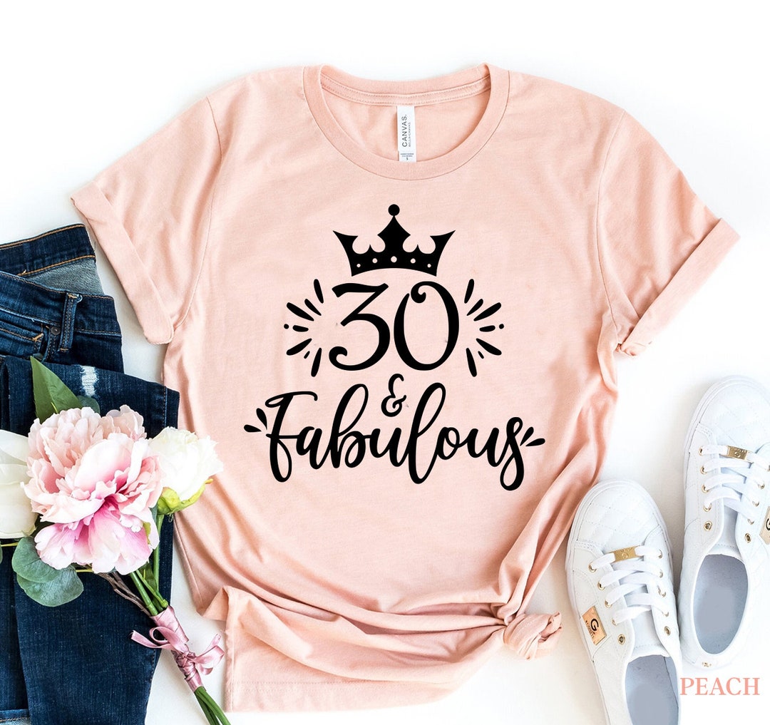 Thirty and Fabulous Shirt, 30th Birthday Shirt, 30th Birthday Gift, 30 ...