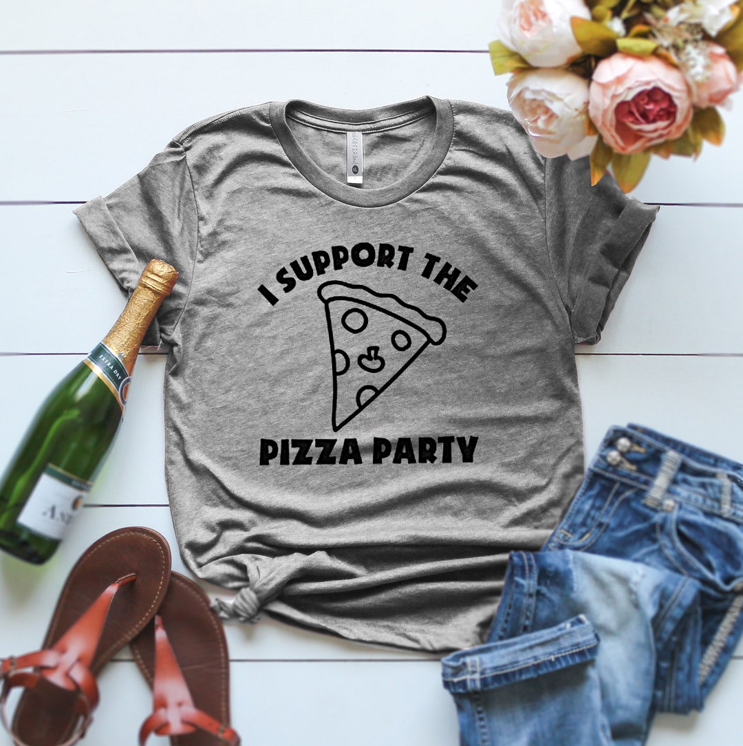 I Support the Pizza Party T-shirt, Pizza T Shirt, Pizza Lover T Shirt ...