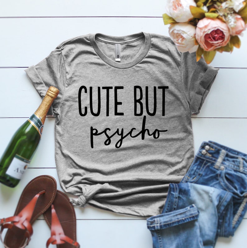 Cute but Psycho Tshirt Cute but Psycho Shirt Psycho Crazy Girl Shirt ...