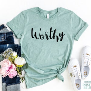 Worthy Shirt, Worthy and Loved, Inspirational Shirt, Christian T-shirt ...