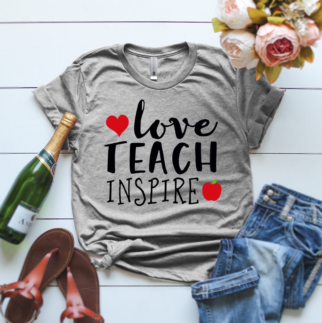 Teacher Shirt Teacher Gift Love Teach Inspire Shirt Teach Love Inspire ...