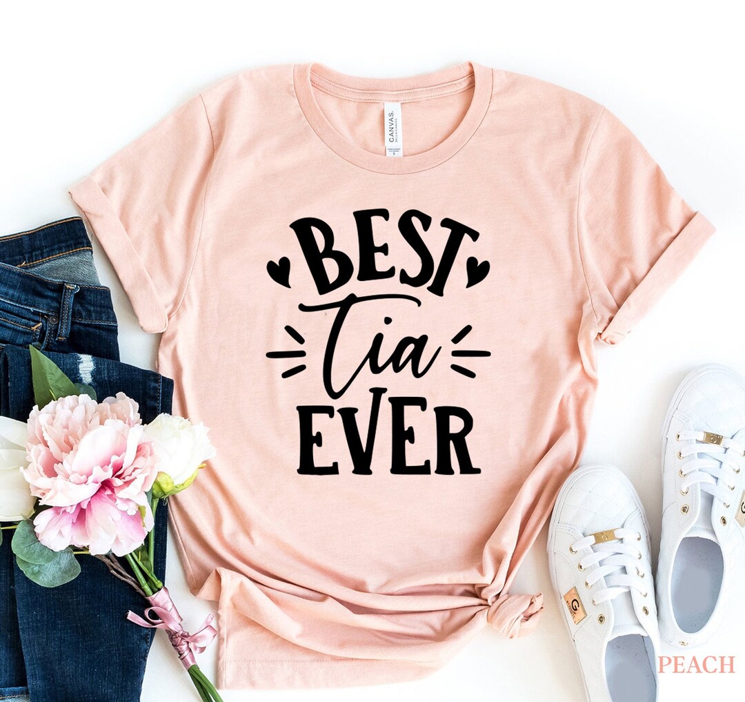 Best Tia Ever Shirt, Best Tia Ever Gift, Tia Tshirt, Gift for Aunt, Tia ...