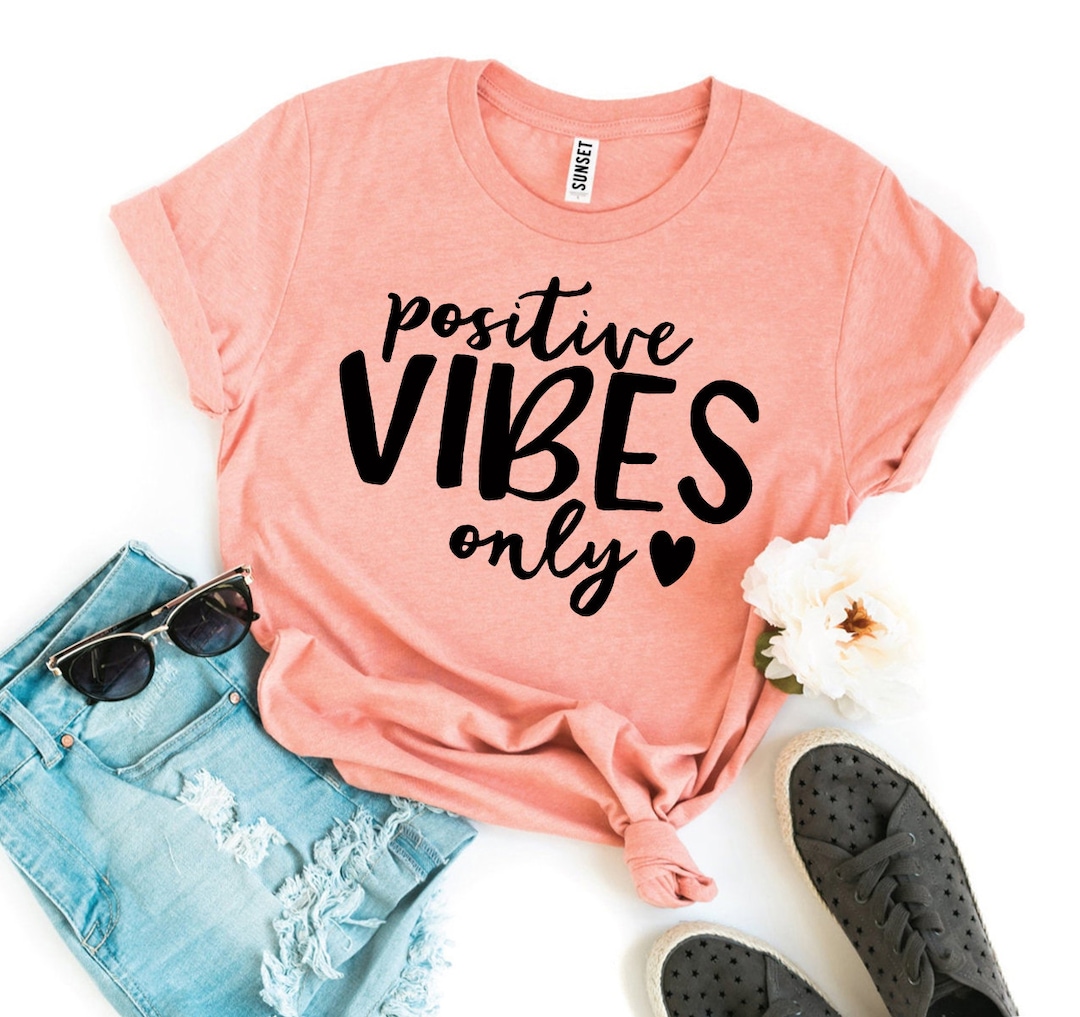 Positive Vibes Only Shirt Good Vibes Only Positive Vibes Only Shirt ...