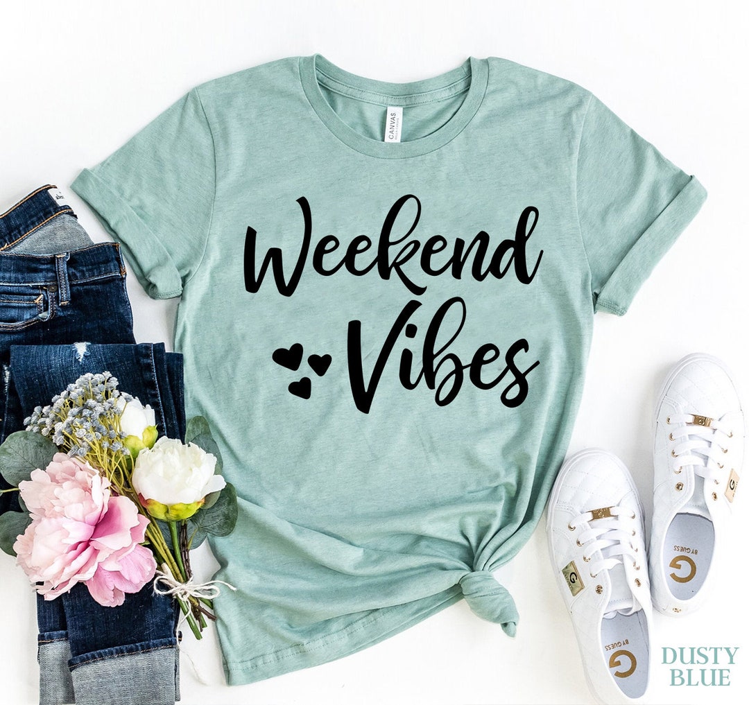 Weekend Vibes, Unisex Tee, Weekend Vibes Shirt, Girls Weekend Shirt ...