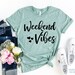 Weekend Vibes, Unisex Tee, Weekend Vibes Shirt, Girls Weekend Shirt ...