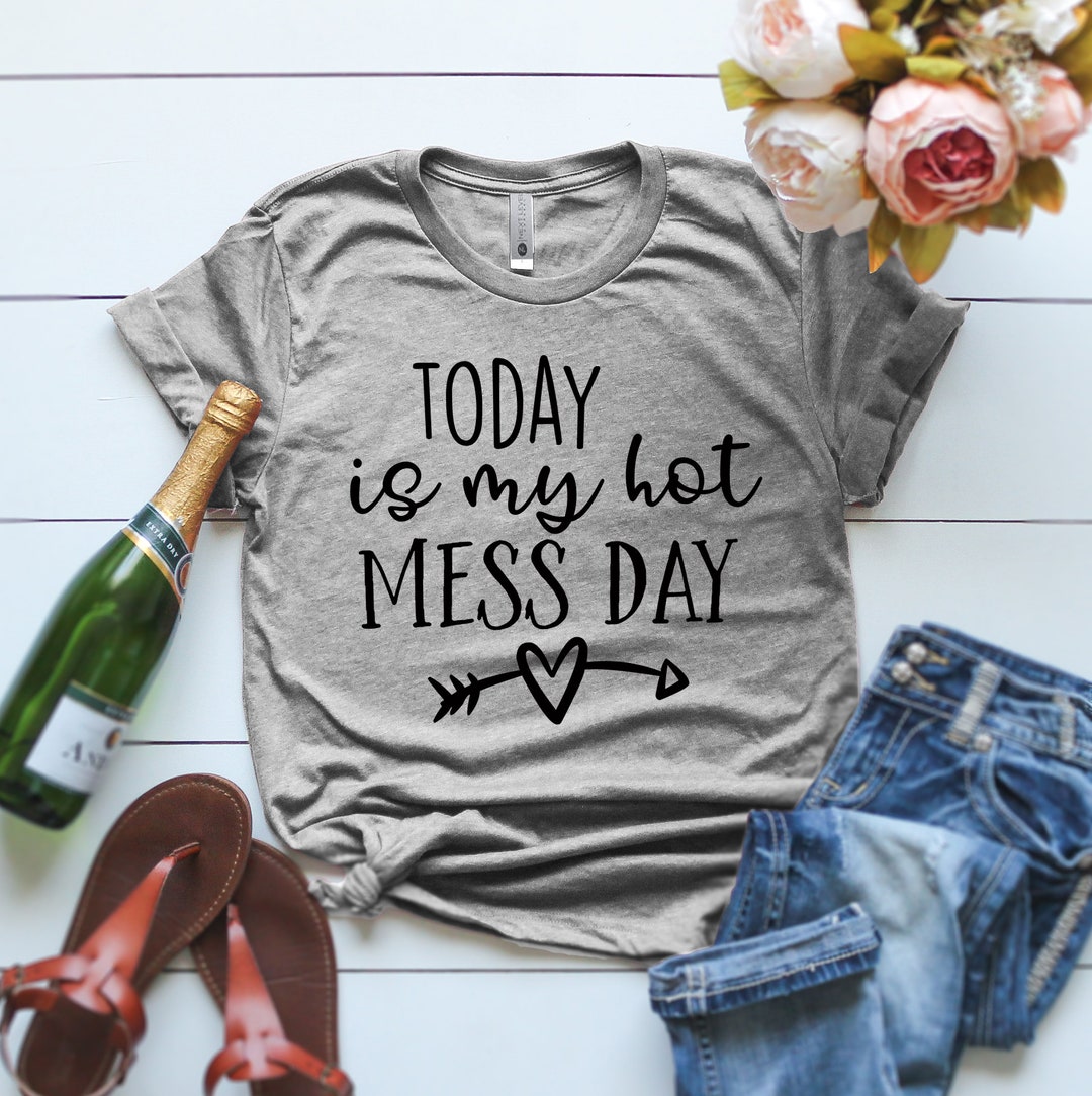 Hot Mess Day Shirt Hot Mess Mom T-shirt HOT Mess Day Crazy Shirt Hot ...